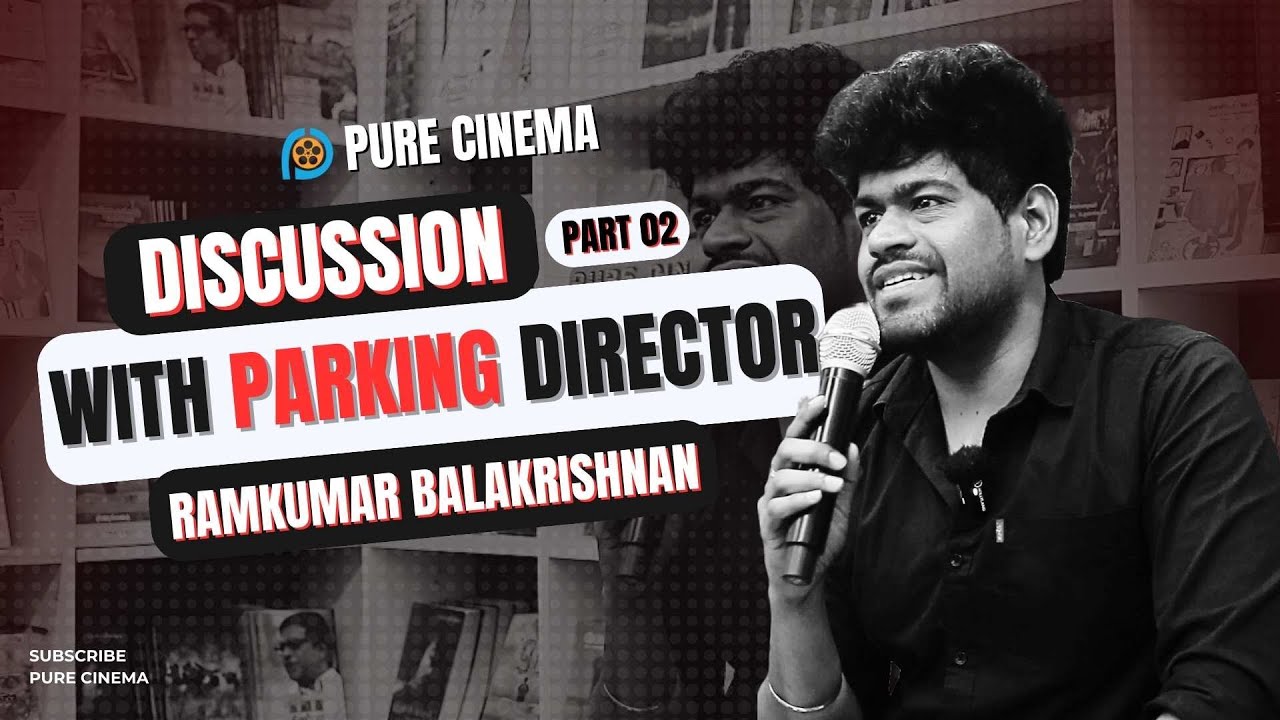 DISCUSSION WITH PARKING FILM DIRECTOR RAMKUMAR BALAKRISHNAN | PART 02 ...
