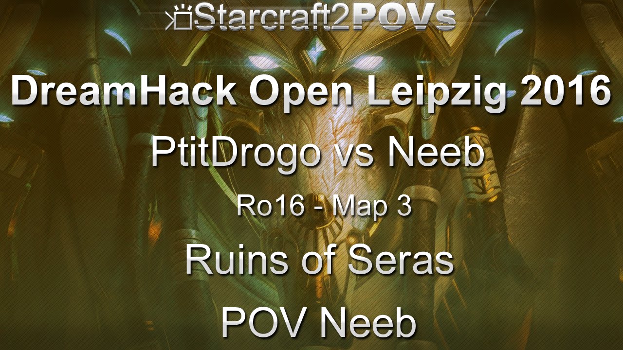 SC2 LotV - DreamHack Leipzig 2016 - PtitDrogo vs Neeb - Ro16 - Map 3 ...