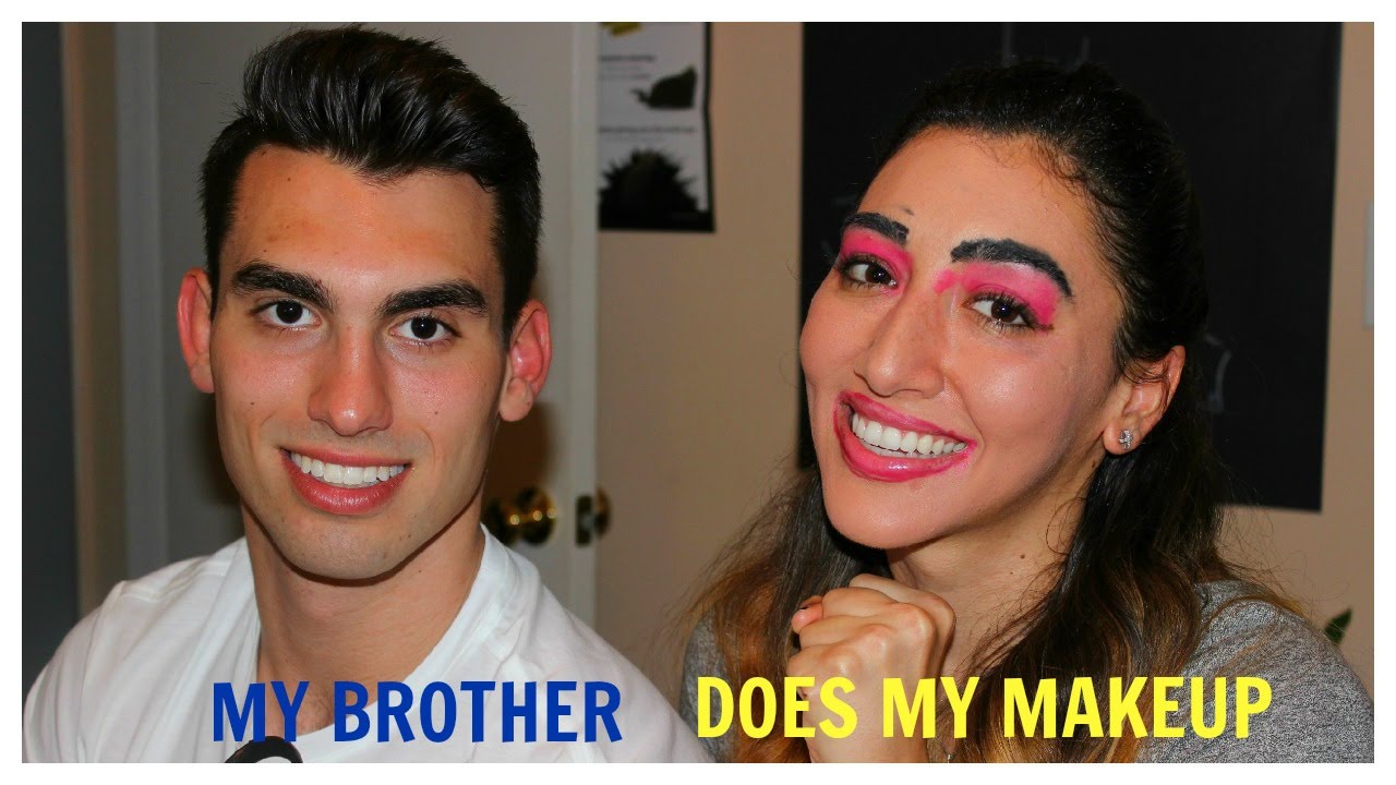 My Brother Does My Makeup - YouTube