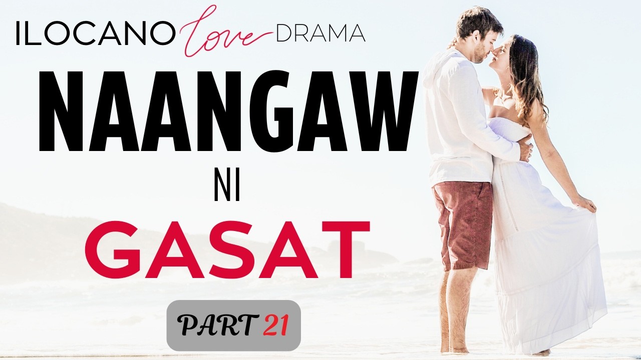 ILOCANO DRAMA | LOVE STORY | GASAT | PART 21 - YouTube