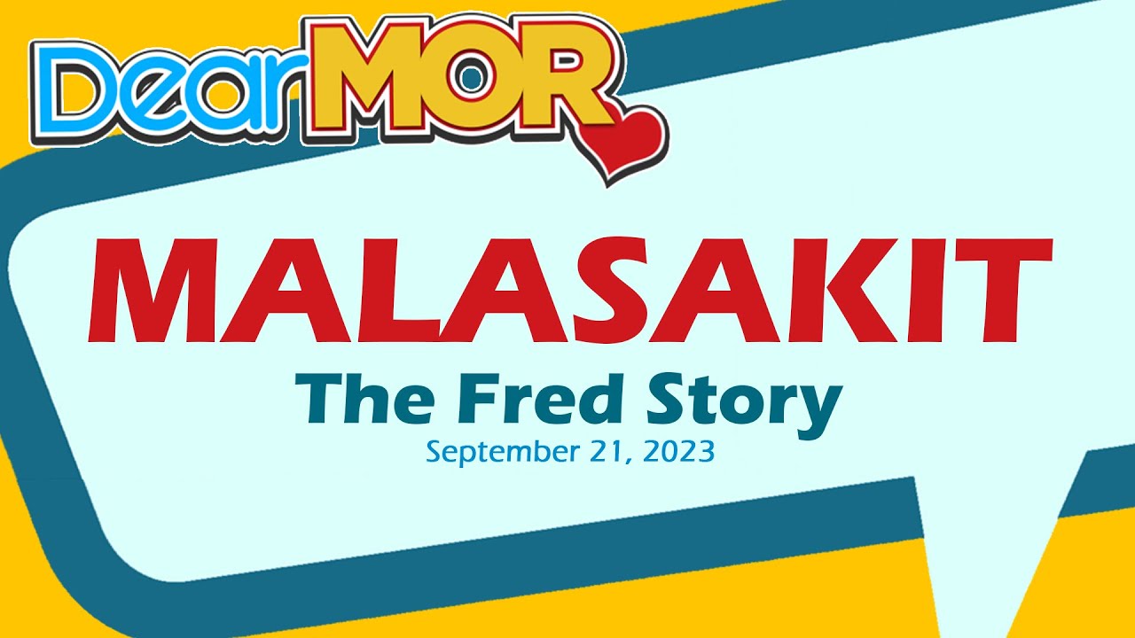 Dear MOR: "Malasakit" The Fred Story 09-21-23 - YouTube