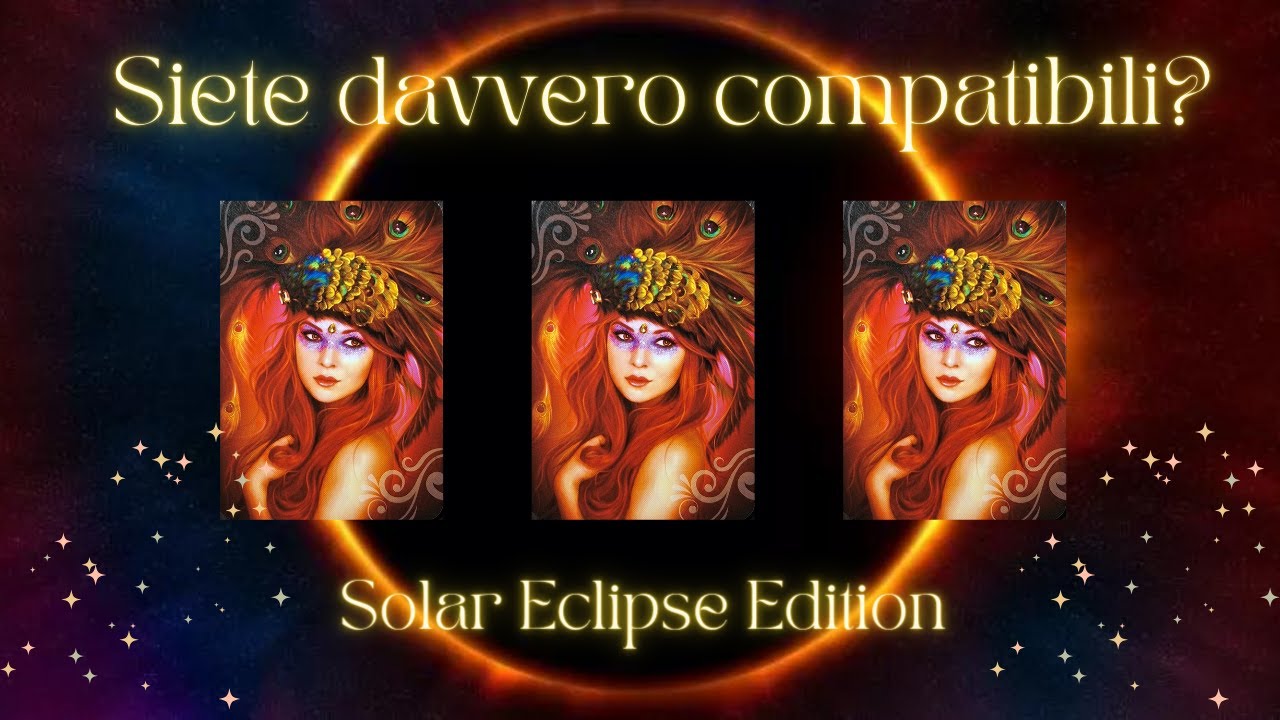 Siete davvero compatibili?🥰 Lettura interattiva con i Tarocchi 💜 Solar Eclipse Edition 🌕🌖🌘🌑🌒🌔🌕 ...