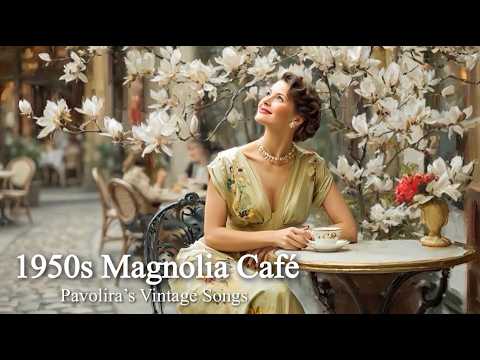 1950s Spring Magnolia Café | Pavolira’s Vintage Songs