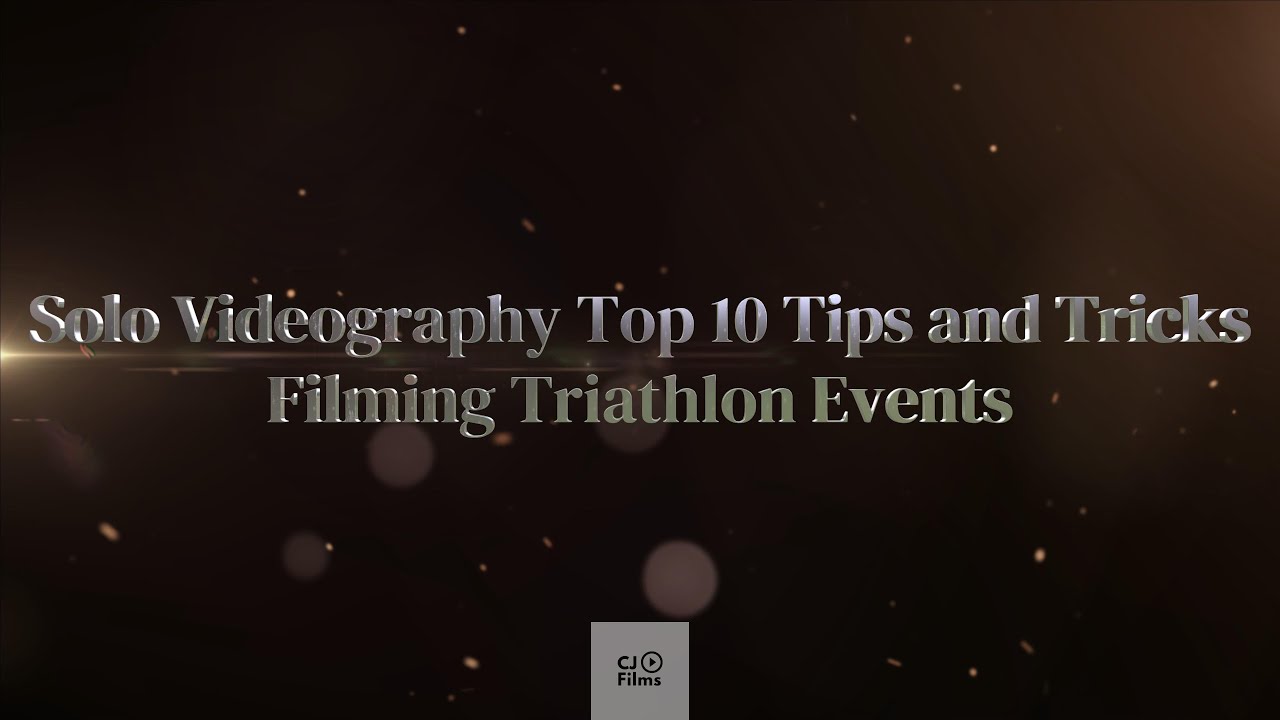 CJ Films - Solo Videography Top 10 Tips and Tricks - Filming Triathlon ...