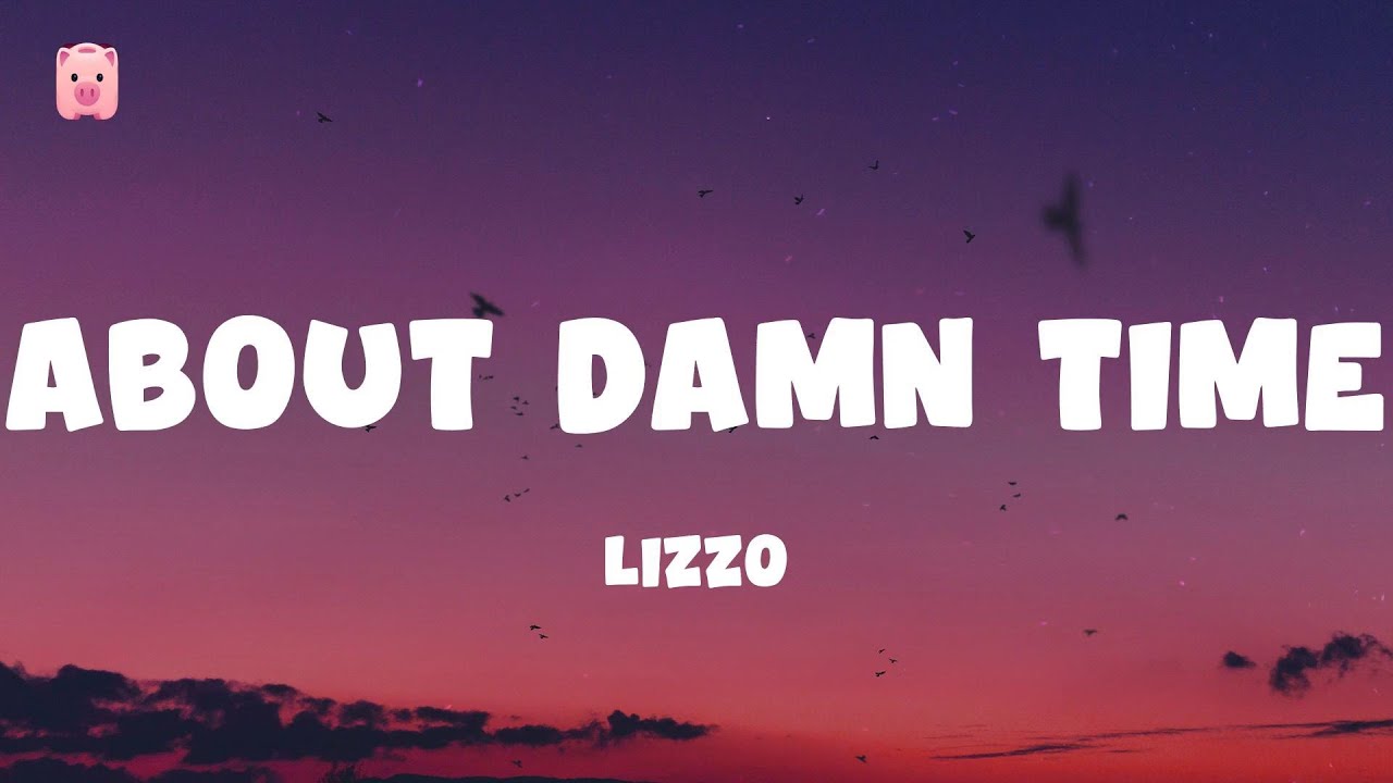 About Damn Time - Lizzo (Lyrics) It's about damn time - YouTube