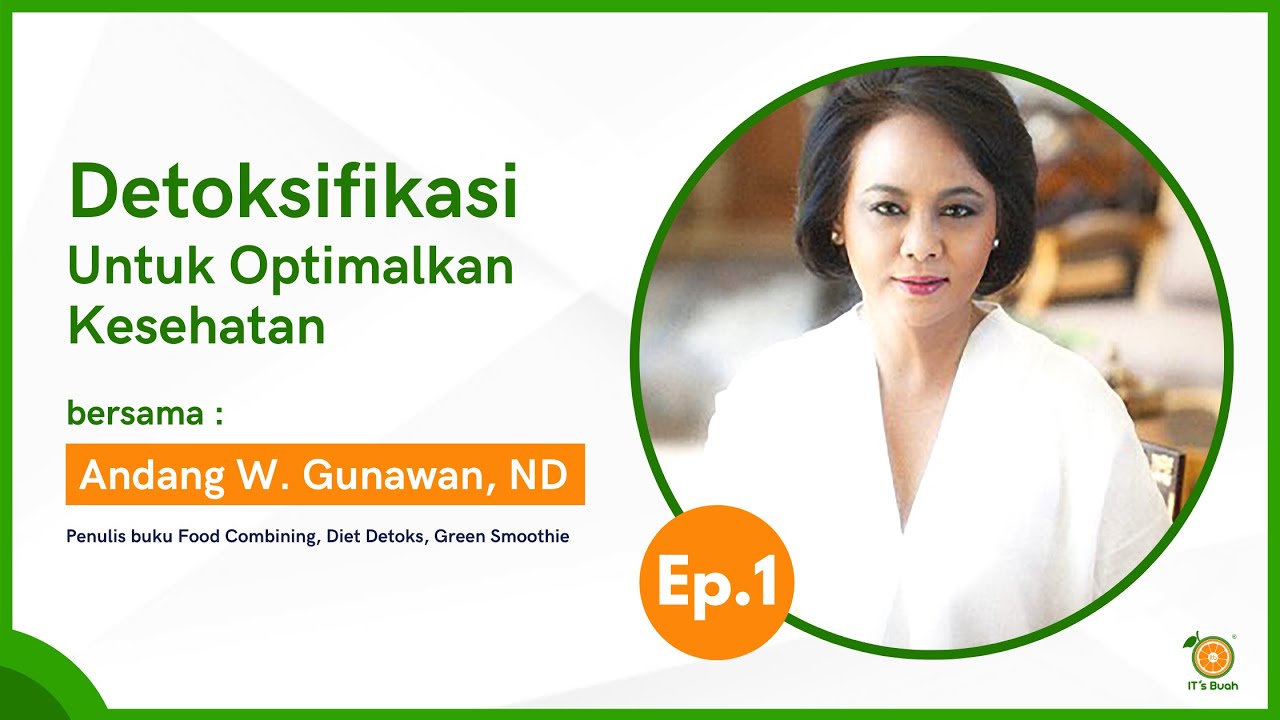 Detoksifikasi Untuk Optimalkan Kesehatan by Andang Gunawan Ep.1 ...