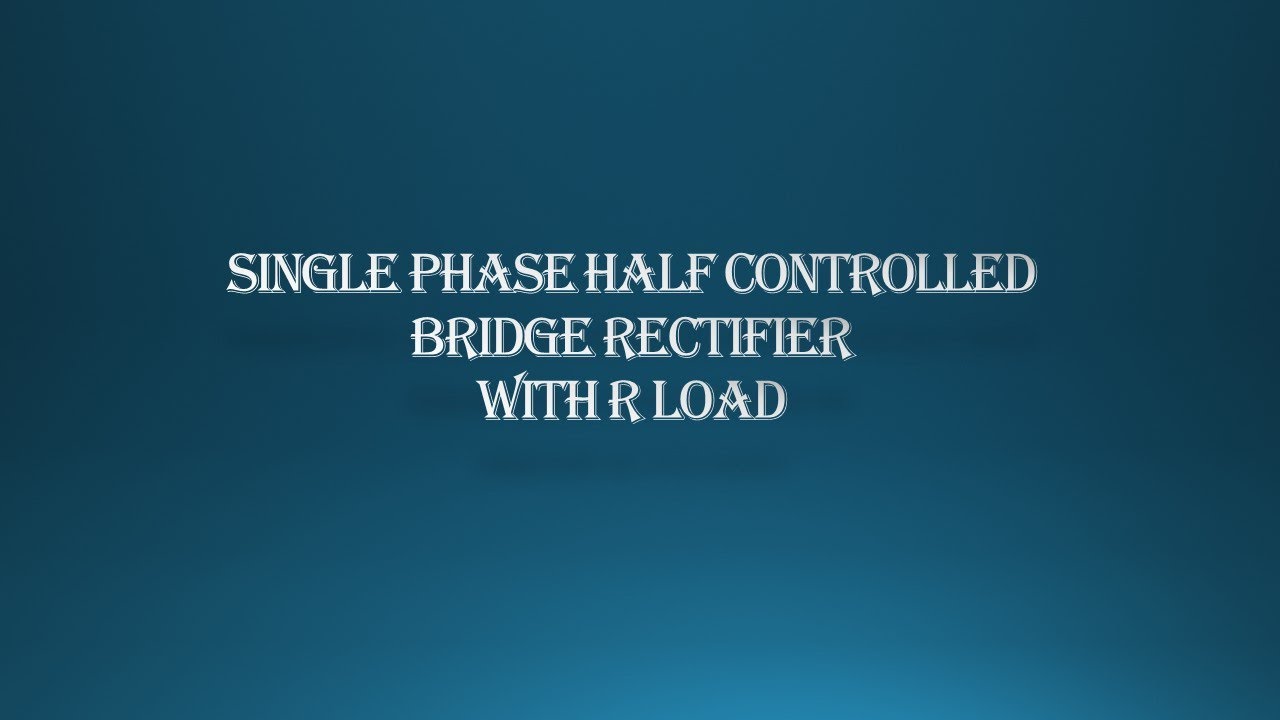 Single phase half controlled bridge rectifier with R load - YouTube
