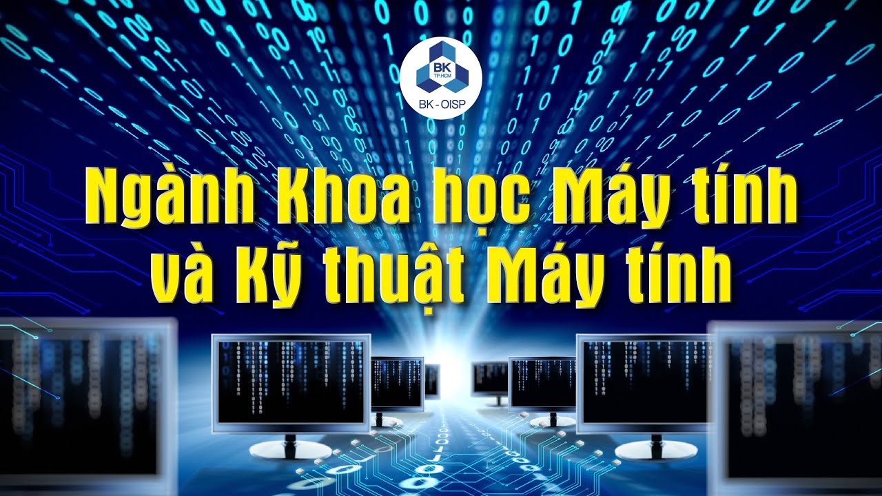 [BK-OISP] Tất tần tật về ngành Khoa học Máy tính và Kỹ thuật Máy tính ...