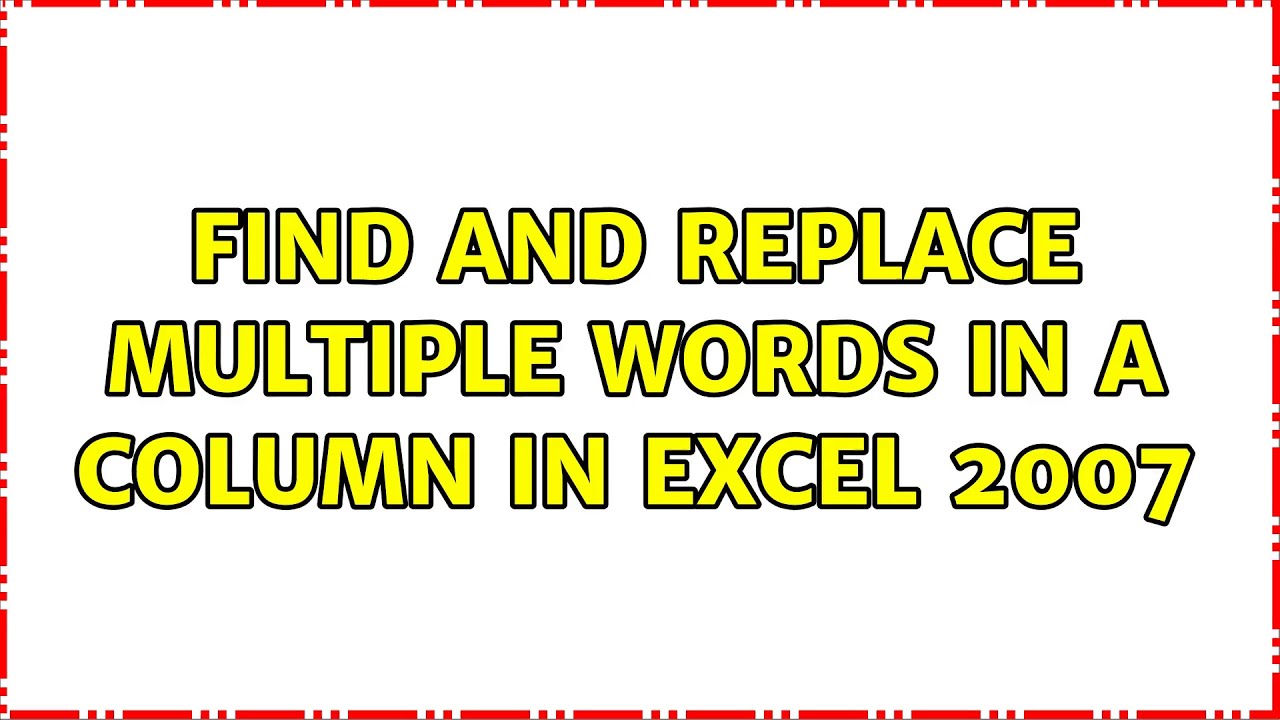 Find And Replace Multiple Words In A Column In Excel 2007 YouTube find-and-replace-multiple-words-in-a-column-in-excel-2007-youtube