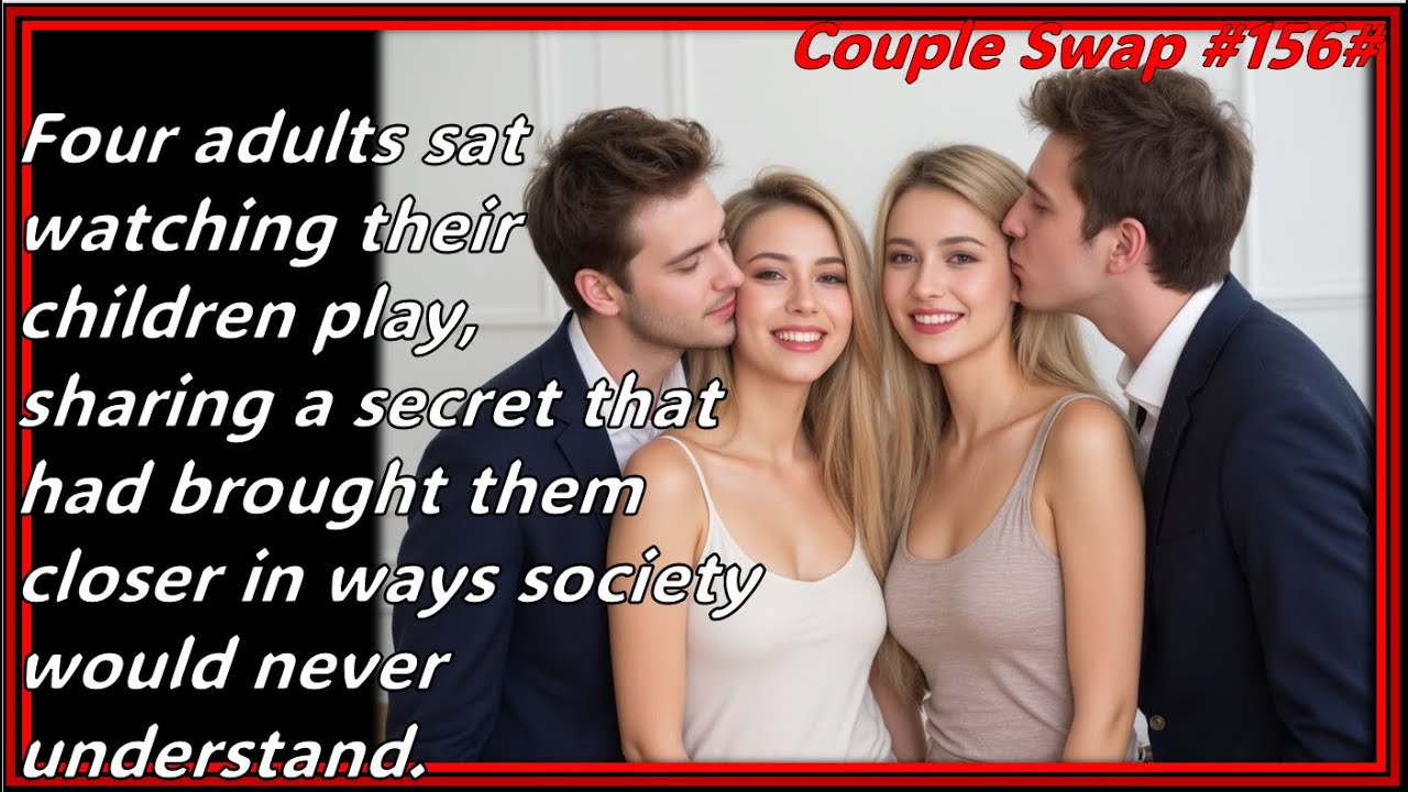 Couple Swap #156# : Sharing a secret that had brought them closer in ...