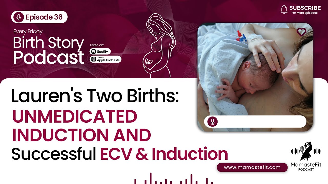 MamasteFit Birth Story 36: Lauren's Two Births: Unmedicated Induction ...