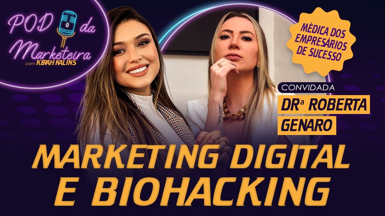 #01 Marketing Digital e Biohacking | Dra. Roberta Genaro | 2ª Temporada ...