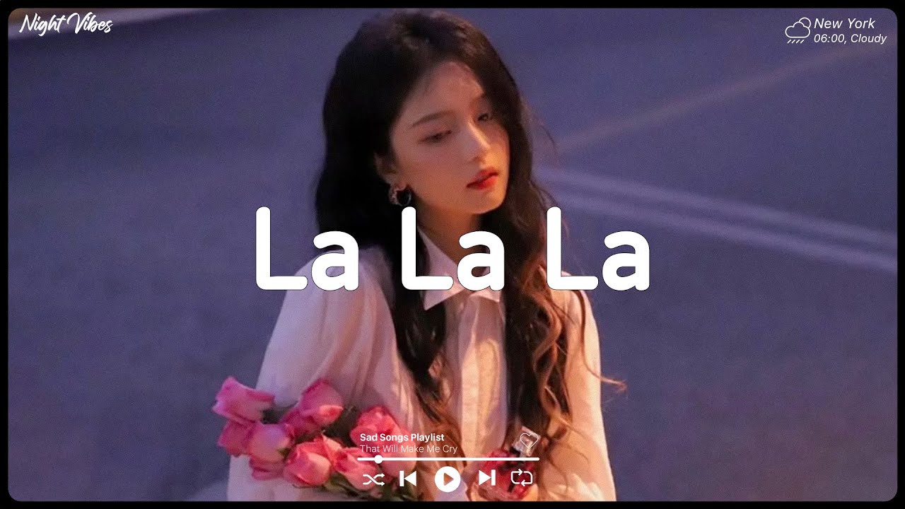 La La La, Let Me Down Slowly ~ Sad songs playlist for broken hearts ...