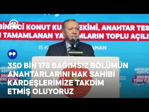 Cumhurbaşkanı Erdoğan, Adıyaman'da 350 Bininci Konut Anahtar Teslimi Töreni'nde konuştu