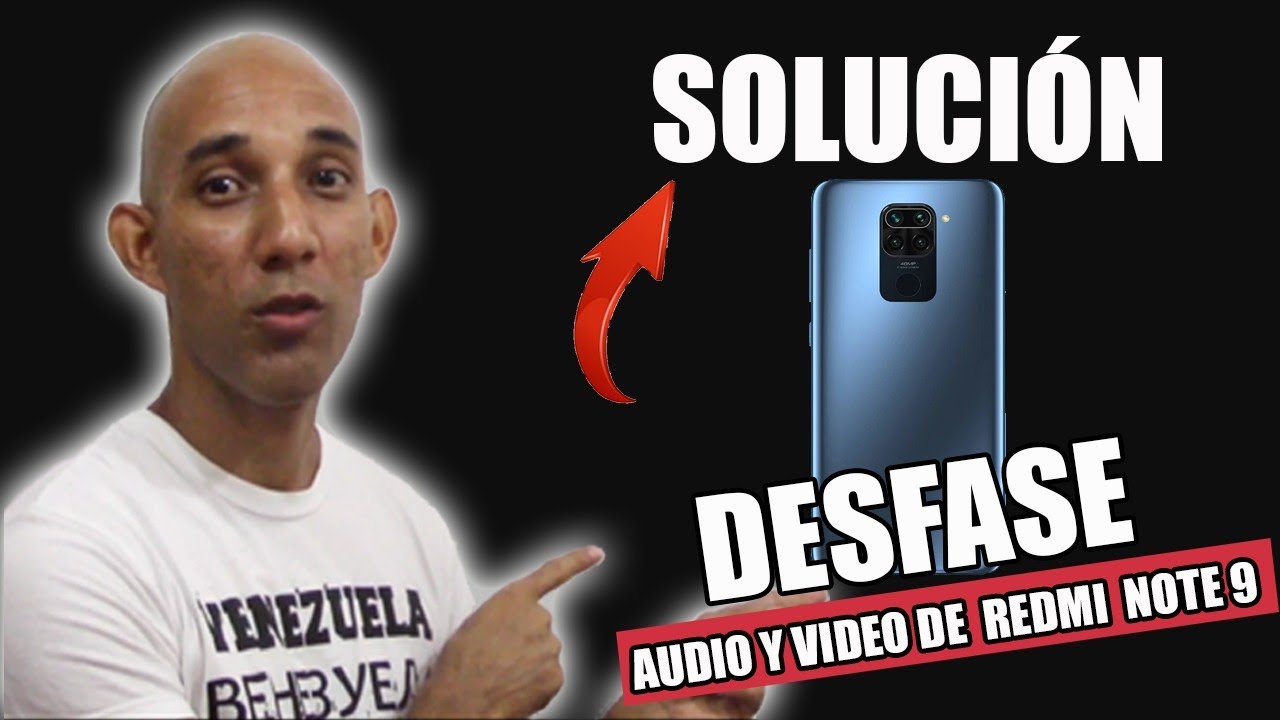 Solución Error en Cámara Xiaomi Redmi Note 9 - Desfase de Audio y Video ...