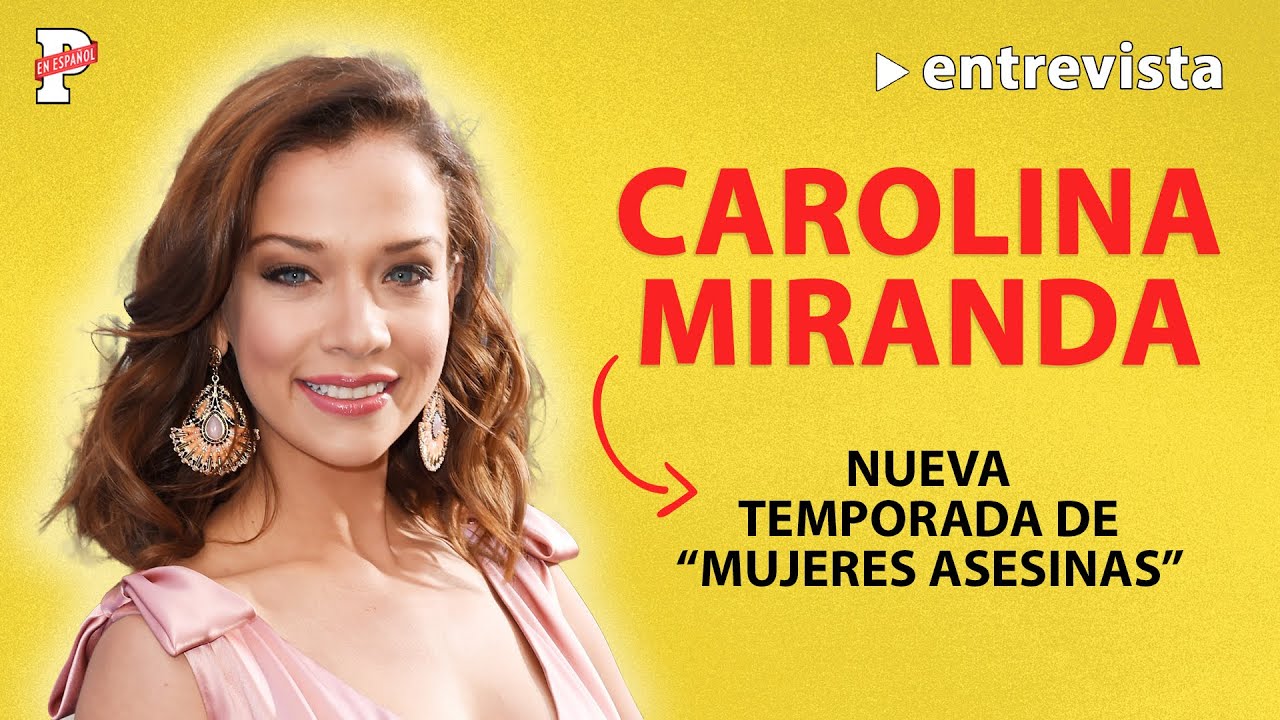 Carolina Miranda revela secretos de Mujeres Asesinas - YouTube