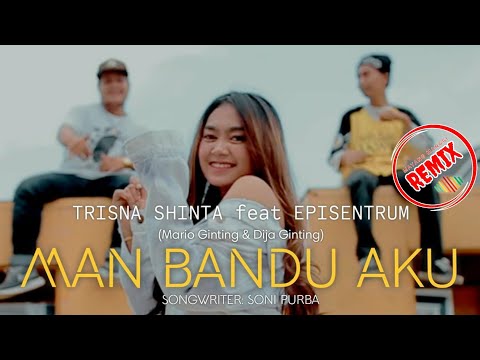 LAGU KARO TERBARU | MAN BANDU AKU | TRISNA SHINTA feat EPISENTRUM | ORIGINAL VIDEO MUSIC