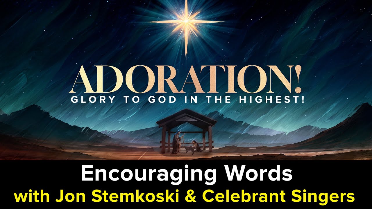 Adoration Glory To God In The Highest Encouraging Words With Jon