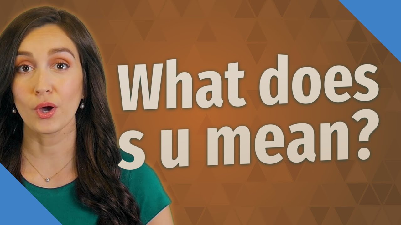 What Does S U Mean YouTube