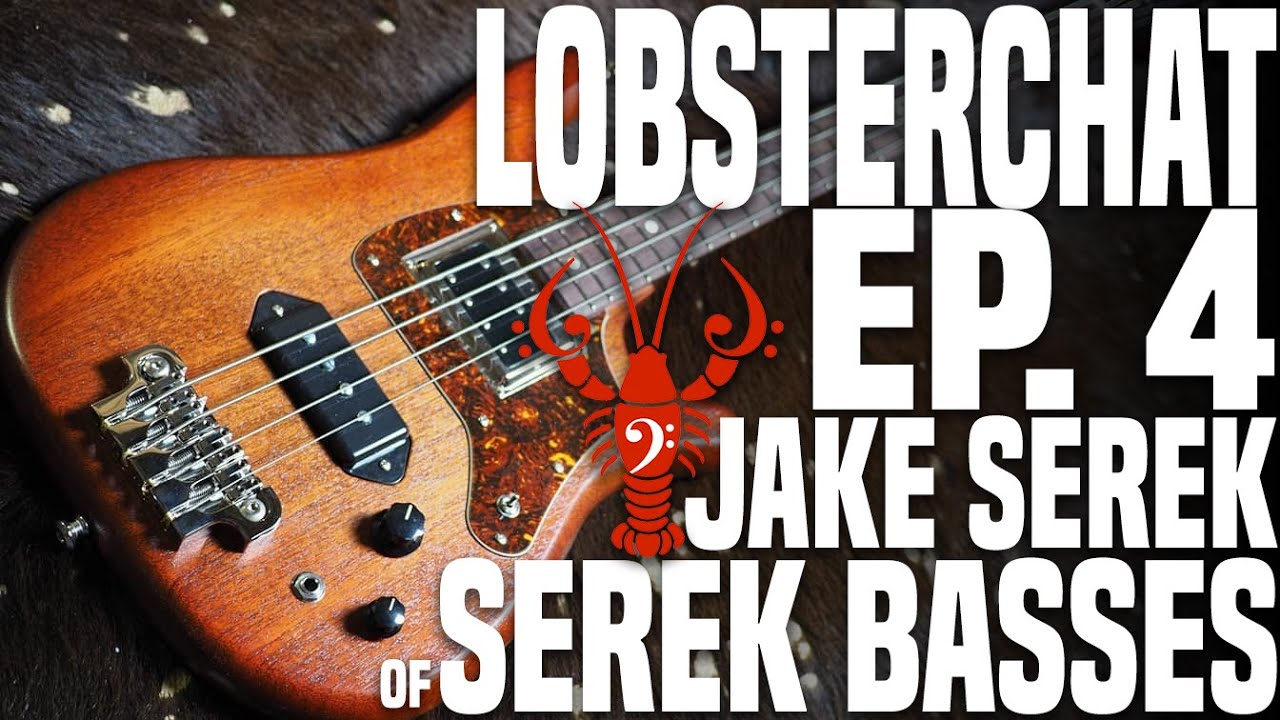 LobsterChat Ep. 4 - Jake Serek of Serek Basses - Working with Lakland ...