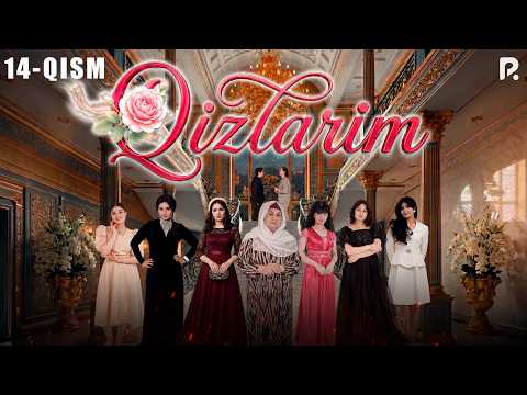 QIZLARIM 14-QISM | O‘zbek serial | Drama | 2026