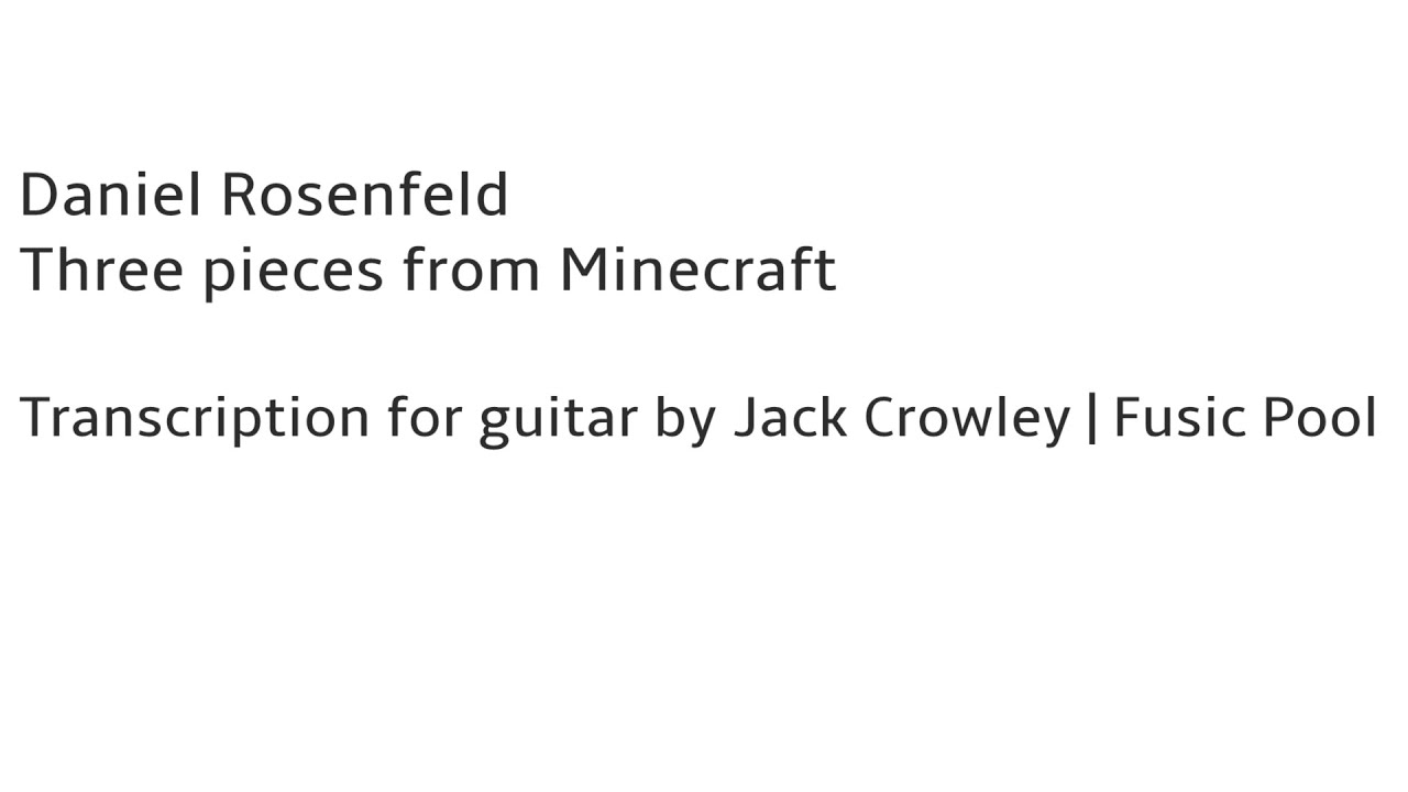 Daniel Rosenfeld (C418): Three pieces from Minecraft, for Guitar (Tr ...