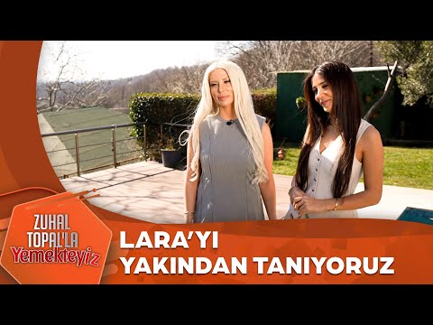 Haftanın Son Yarışmacısı Lara'yı Yakından Tanıyoruz | Zuhal Topal’la Yemekteyiz 785. Bölüm