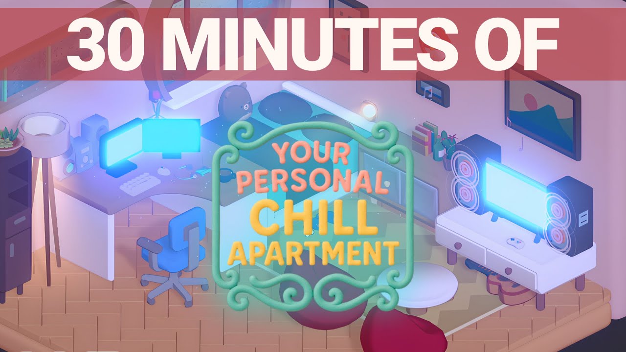 30 minutes of game - Your Personal Chill Apartment - YouTube