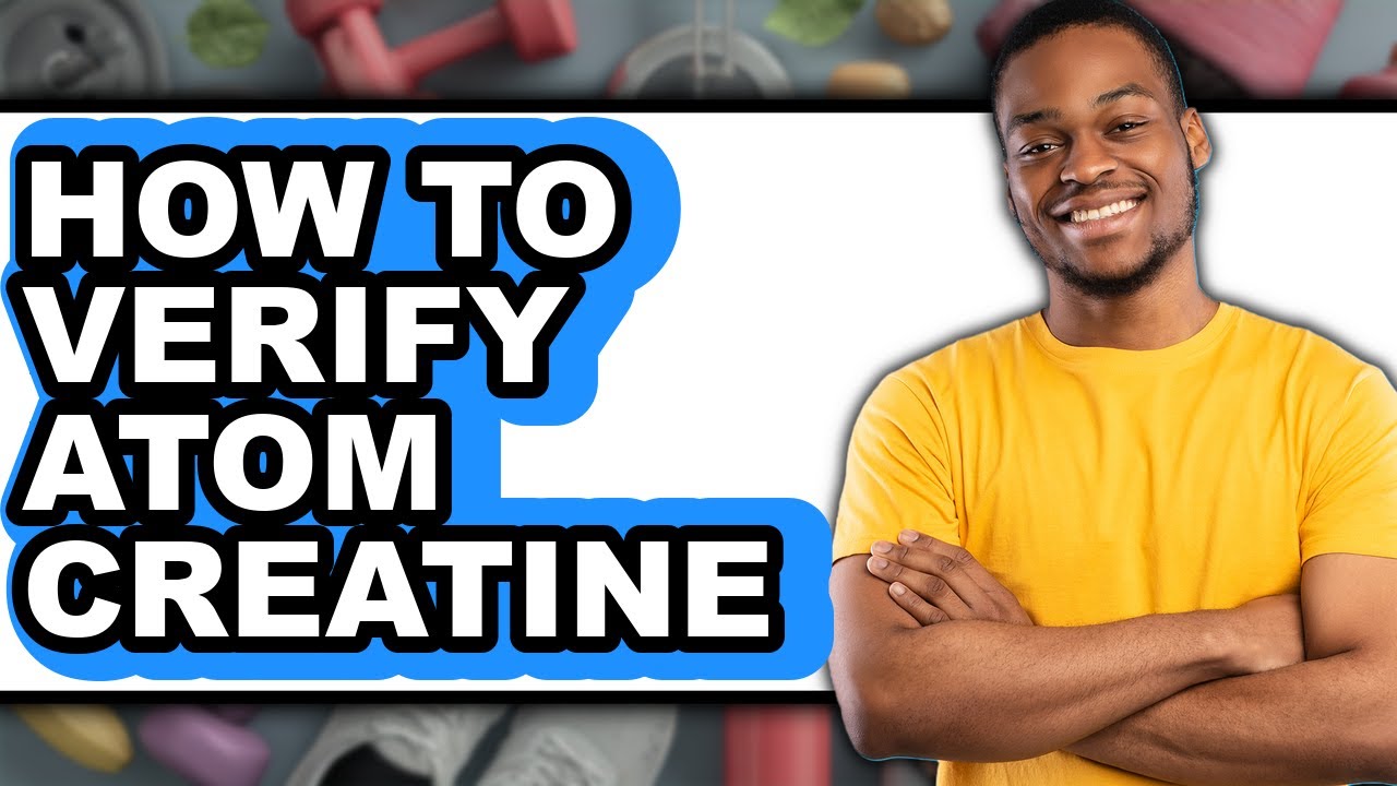 How to Verify Atom Creatine (Full Guide) - YouTube