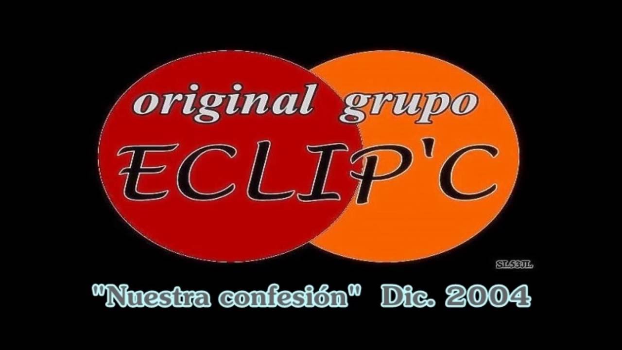 Grupo Eclip'C - Nuestra confesión - ( Dic. 2004 ) SL53JL - YouTube