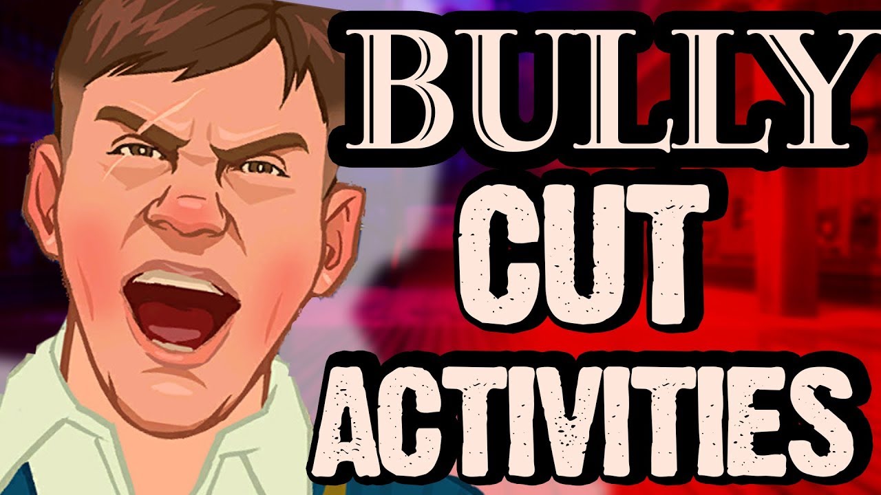 The Cut & Changed Activities of BULLY..... - YouTube