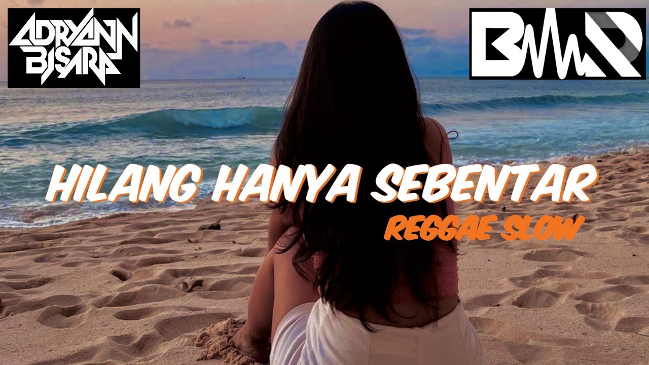 REGGAE SLOW 🌴 || HILANG HANYA SEBENTAR SUDAHI SEDIHMU KAWAN || REMIX ...