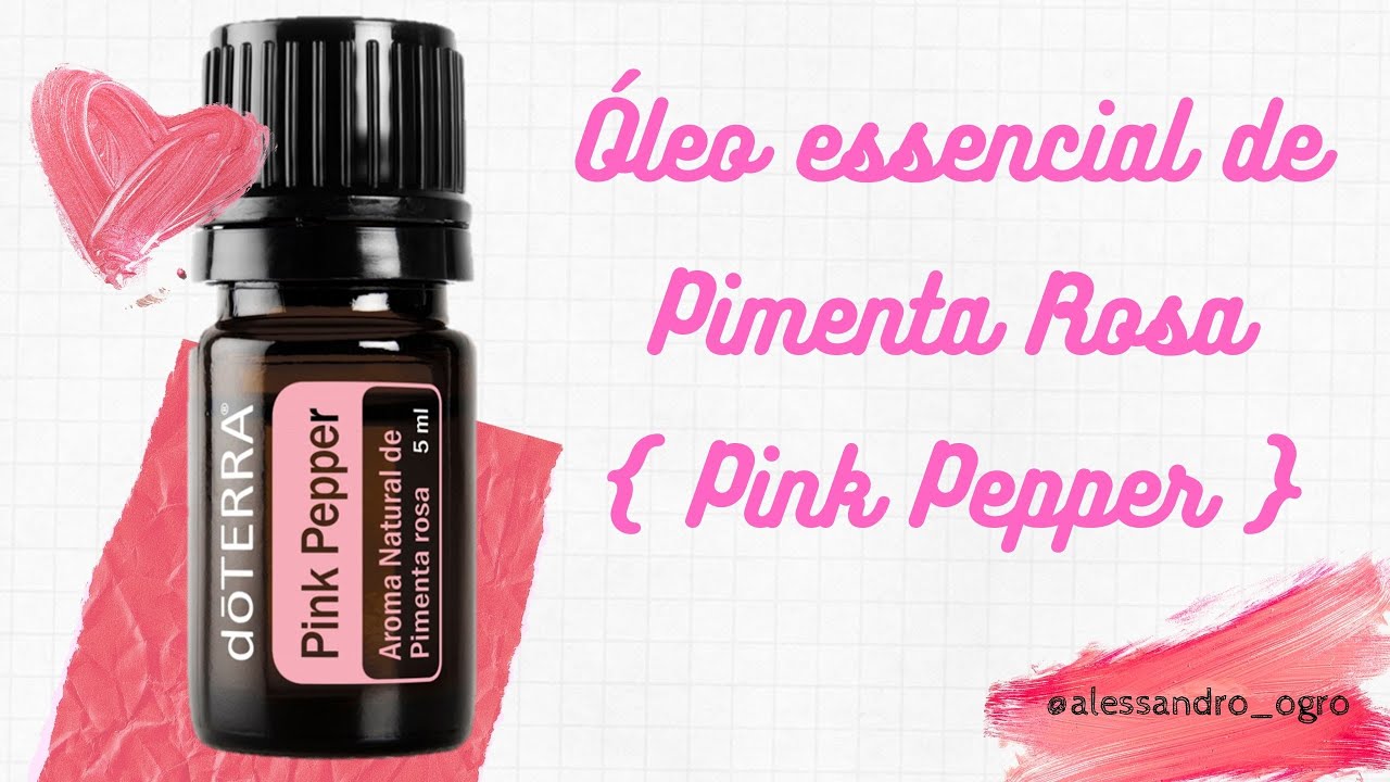 Óleo essencial de Pimenta Rosa – Pink Pepper doTERRA - YouTube