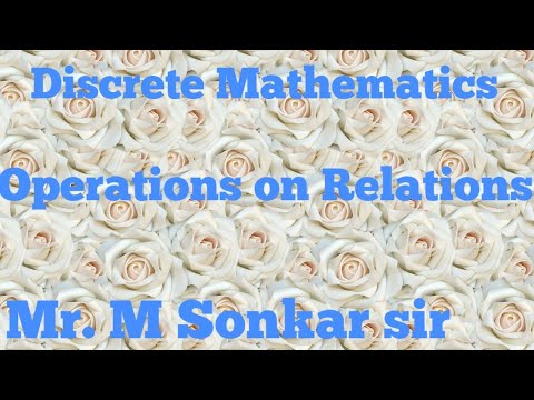 DSTLL5: Operations on Relations in Discrete Mathematics - YouTube