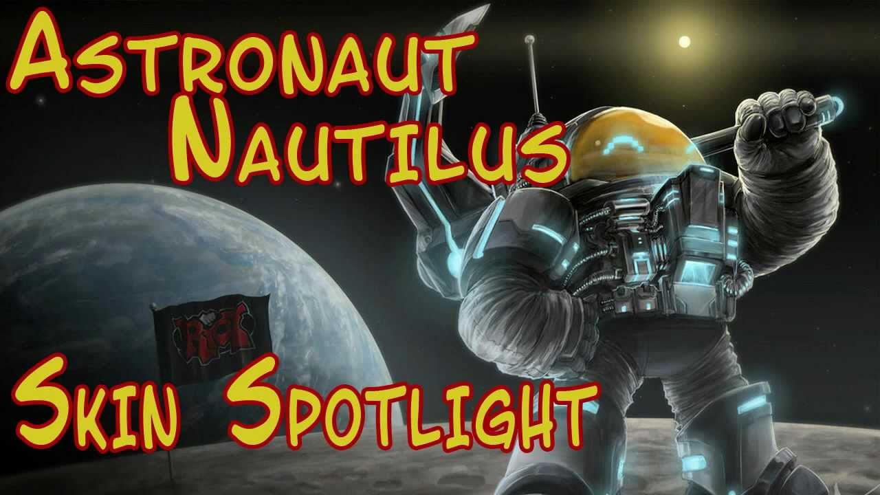 League of Legends - Astronaut Nautilus Skin Spotlight Gameplay Teaser ...