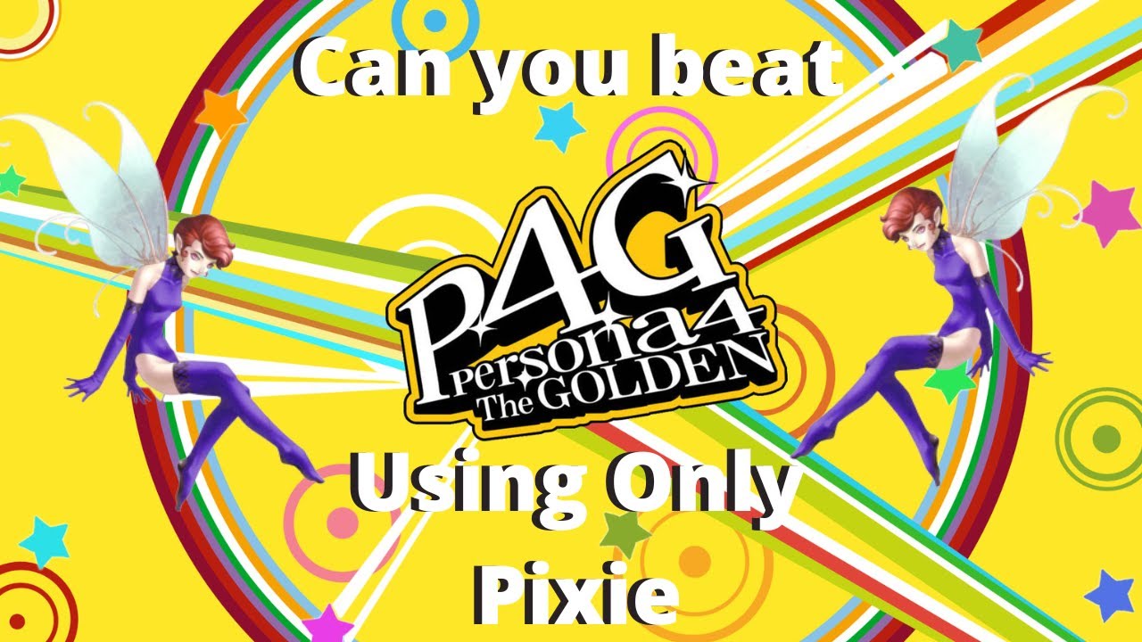 Can You Beat Persona 4 Golden Using Only Pixie - Part 4 - The Finale ...