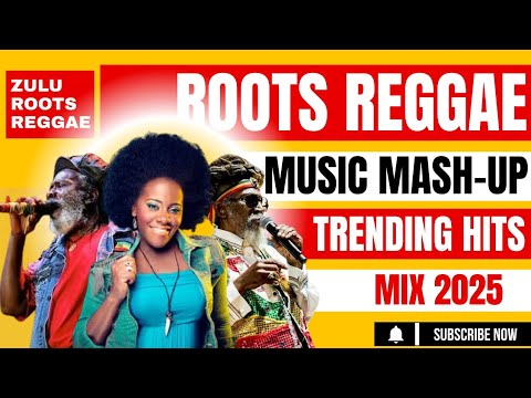 TRENDING HITS ROOTS REGGAE MUSIC MASH-UP MIX 2025 | Famara, Burning ...