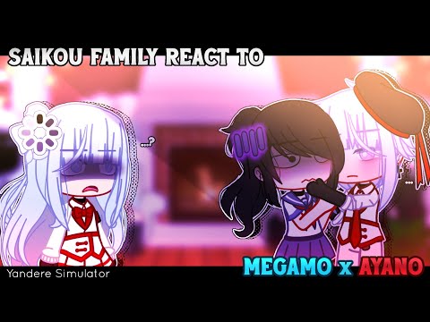 ✎ᝰ┆Saikou Family react to Megamo × Ayano || YANDERE SIMULATOR GachaClub
