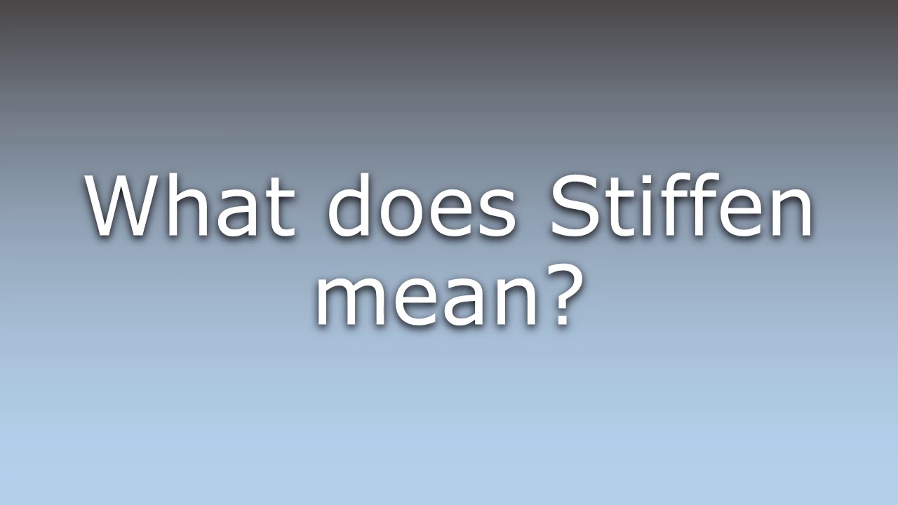 What Does Stiffen Mean YouTube what-does-stiffen-mean-youtube