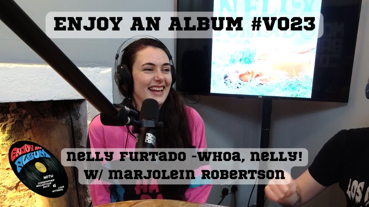 Nelly Furtado - Whoa, Nelly! (W/ Marjolein Robertson) | Enjoy An Album ...