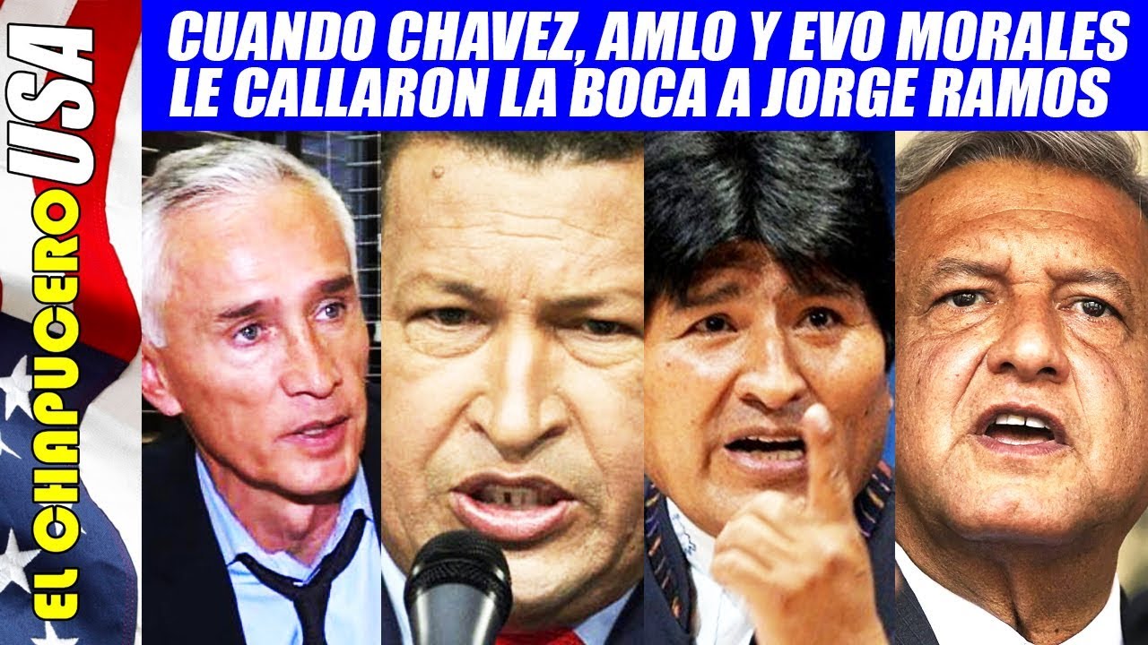 Así Hugo Chávez, AMLO y Evo Morales le callaron la boca a Jorge Ramos ...