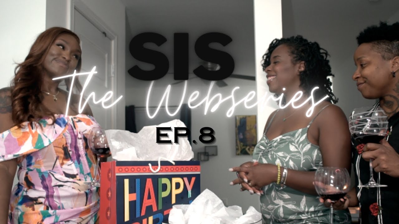 Sis: The Webseries |Season 1 Episode 8| Happy Birthday Tanya! - YouTube