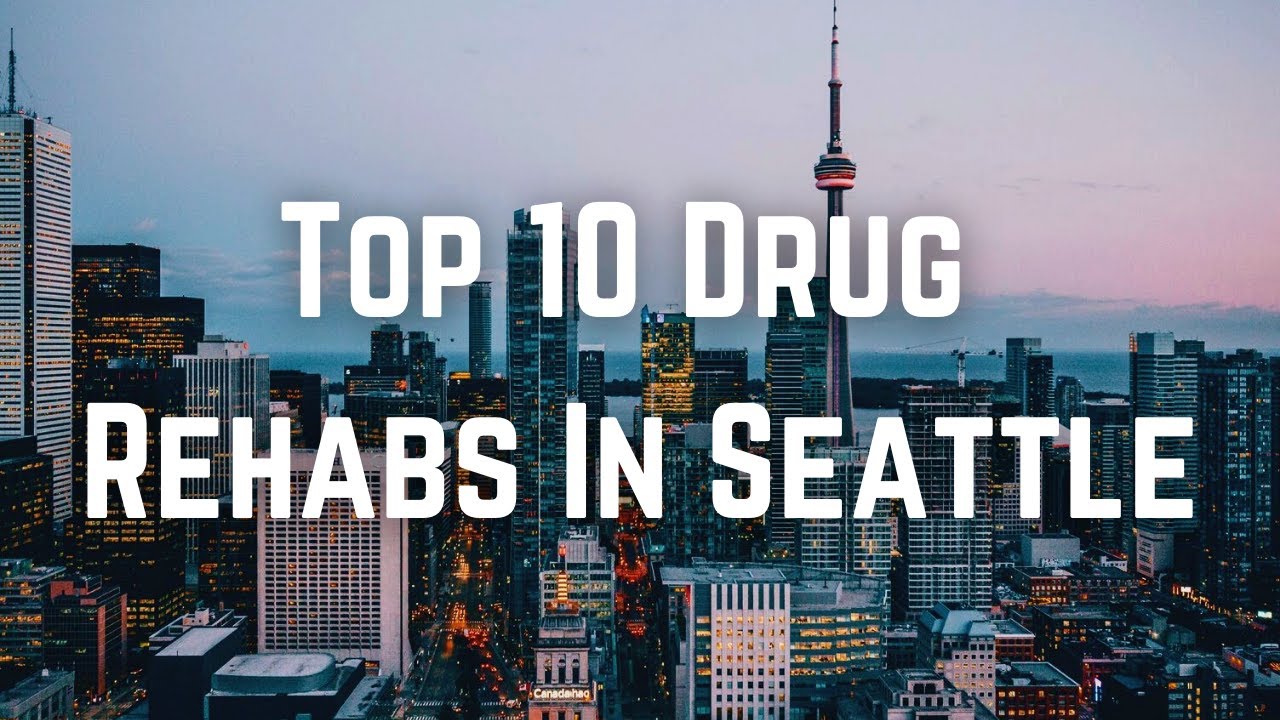 Top 10 Drug Rehabs In Seattle - YouTube