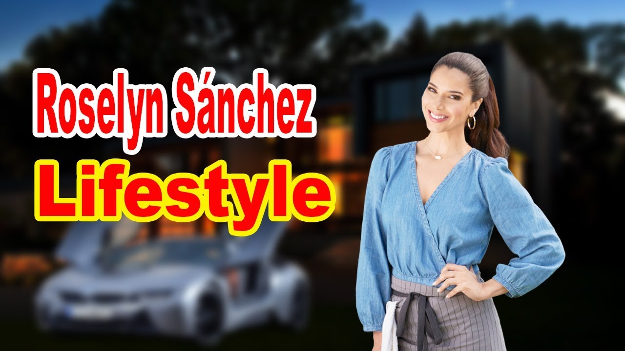 Roselyn Sánchez Lifestyle 2020 ★ Boyfriend & Biography - YouTube