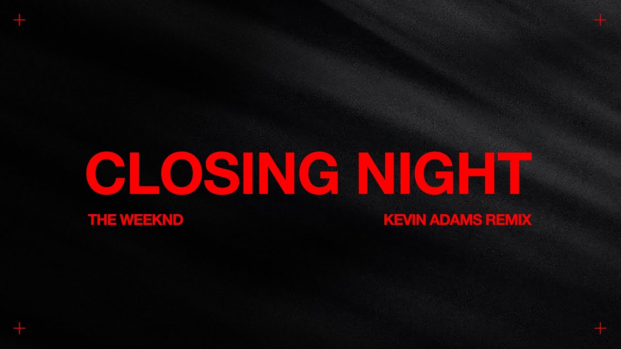 The Weeknd - Closing Night (Kevin Adams Remix) - YouTube