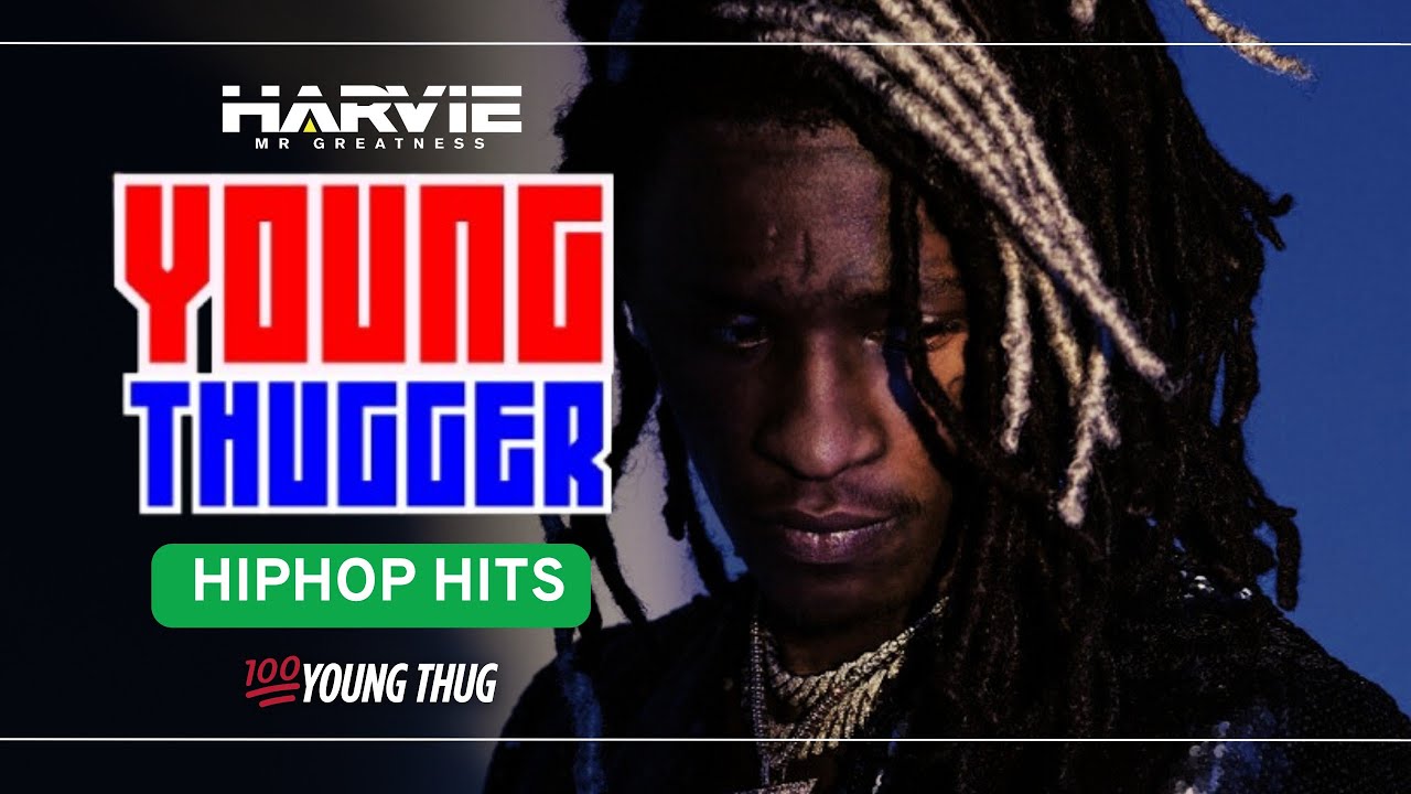 YOUNG THUGGER MIX [HIPHOP HITS] - HARVIE MR GREATNESS - YouTube