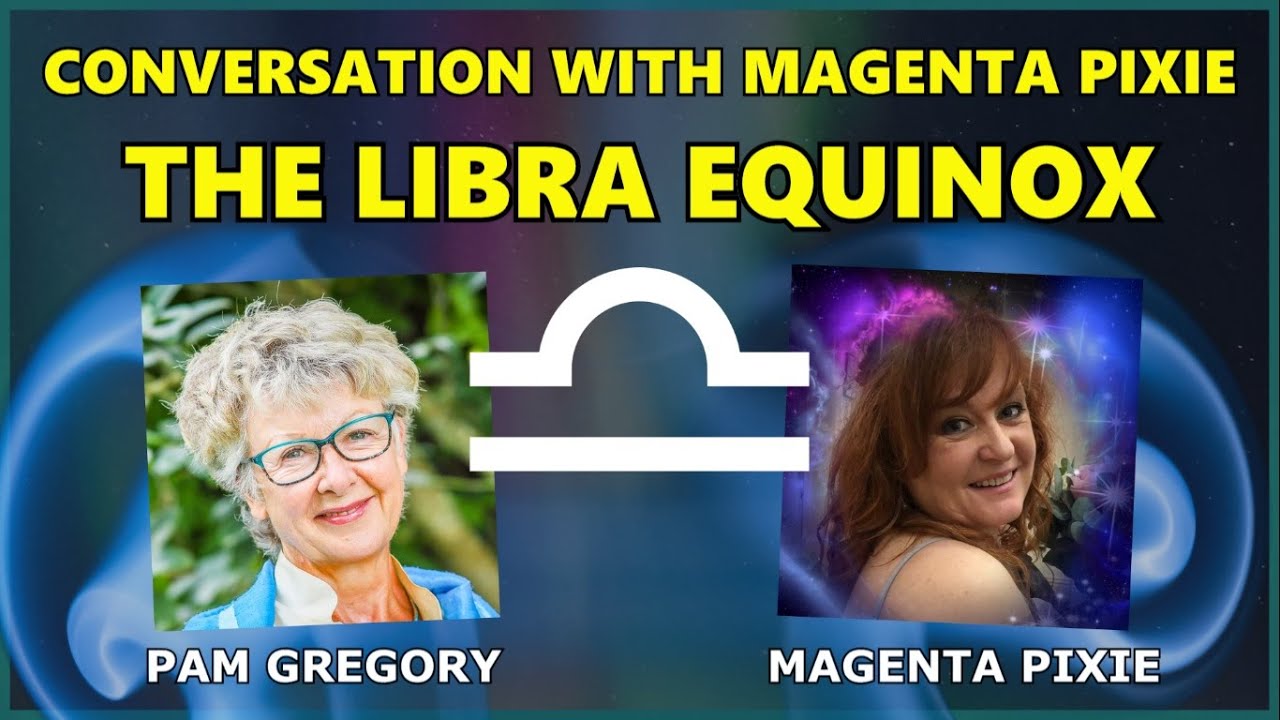 Conversation with Magenta Pixie about the Libra Equinox - YouTube