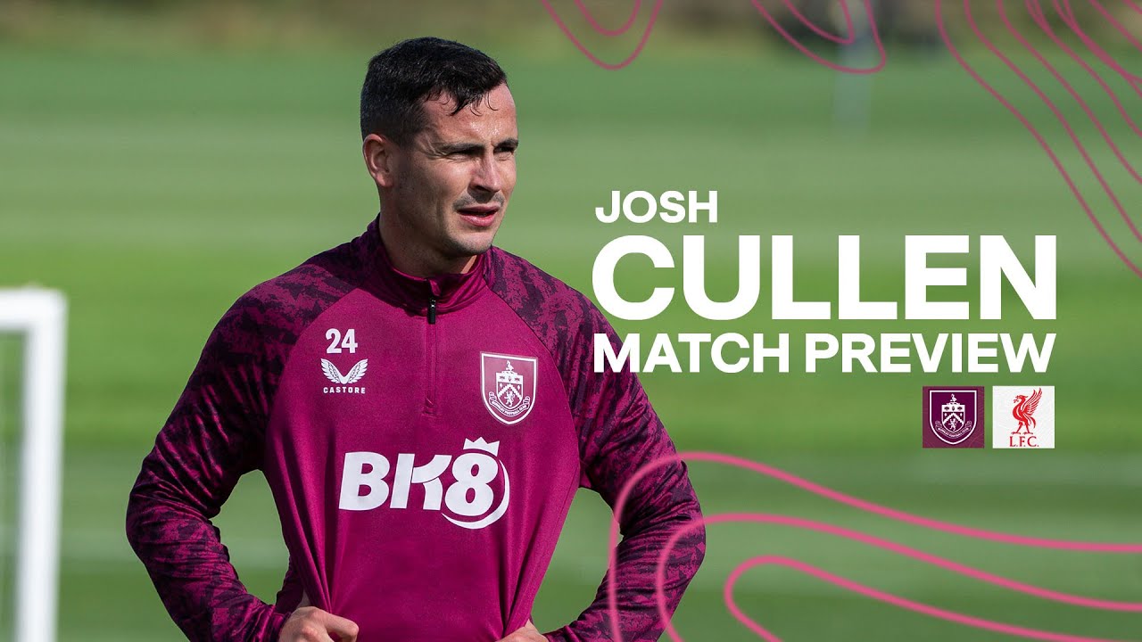 Cullen Looks Ahead To Liverpool Test | PREVIEW | Burnley v Liverpool ...