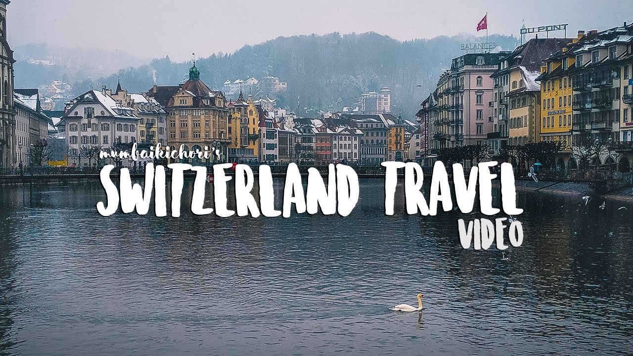 Switzerland Travel Video | Lucerne, Zurich, Bern, Gstaad, Saanen - YouTube