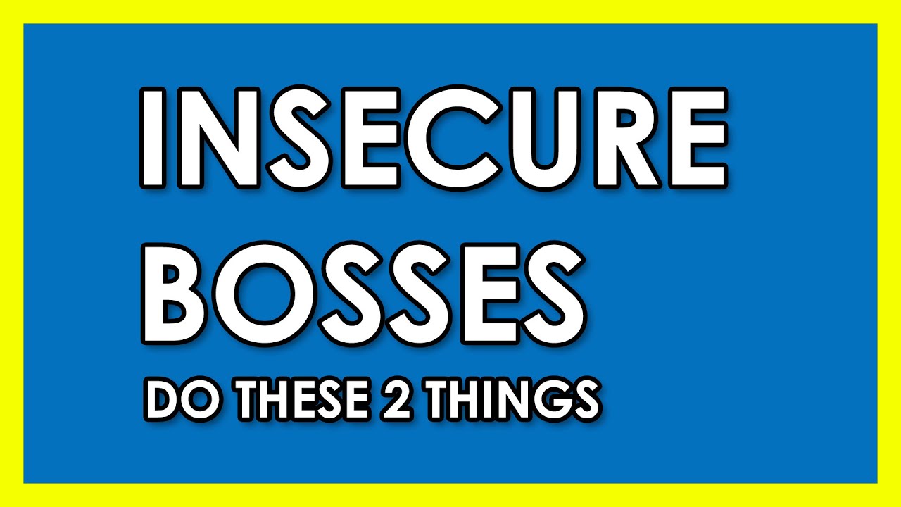 INSECURE BOSSES DO THESE 2 THINGS - YouTube
